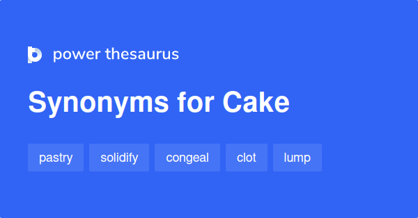 CAKE Synonyms: 973 Similar Words & Phrases