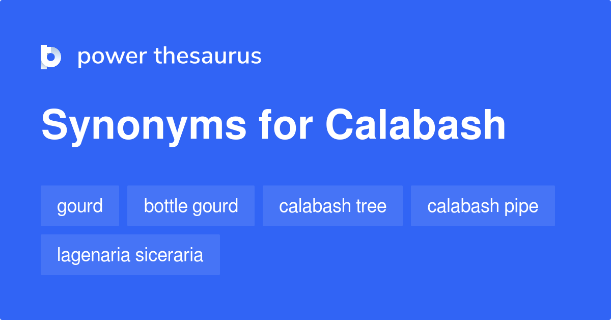 Calabash synonyms - 156 Words and Phrases for Calabash