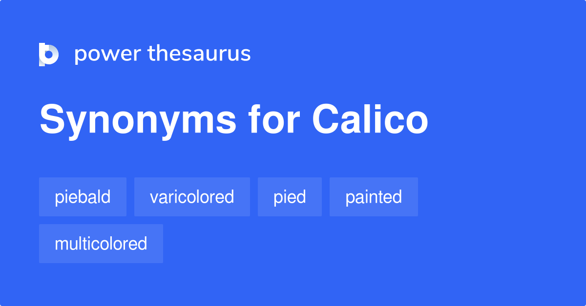 CALICO Synonyms: 286 Similar Words & Phrases