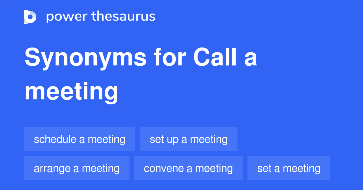 CALL A MEETING Synonyms: 92 Similar Phrases