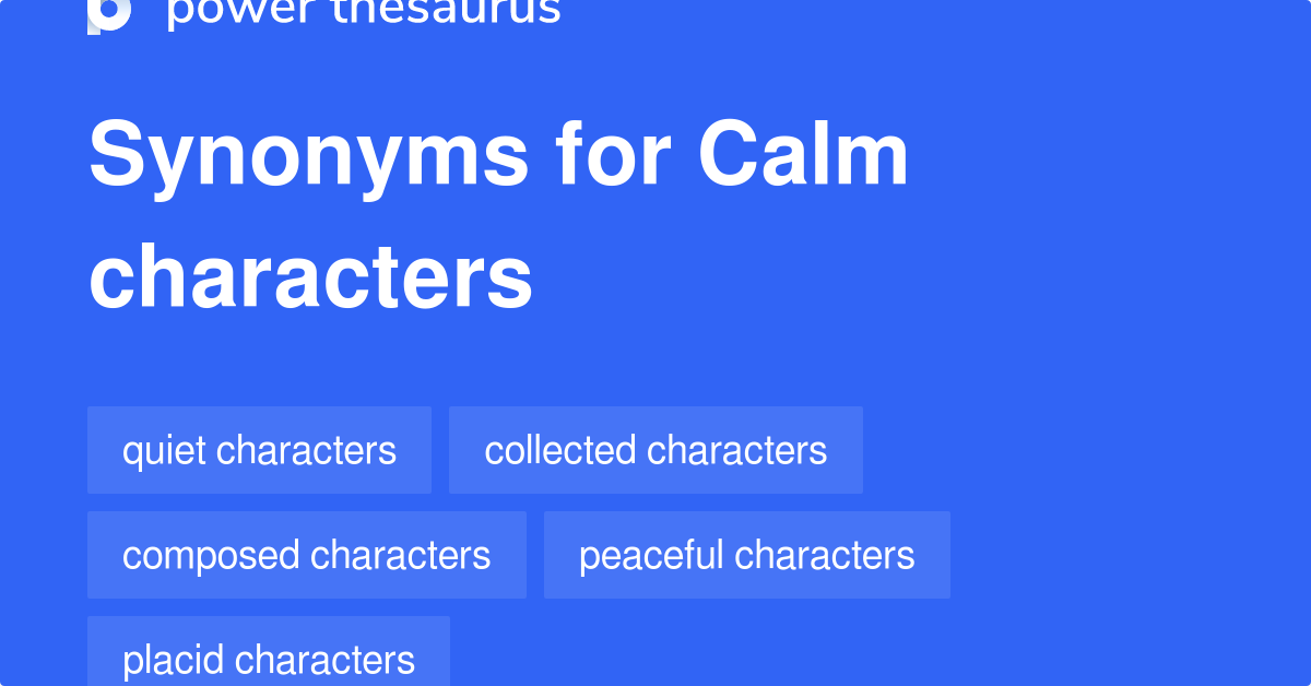 Calm Characters synonyms - 40 Words and Phrases for Calm Characters
