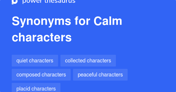 Calm Characters synonyms - 40 Words and Phrases for Calm Characters