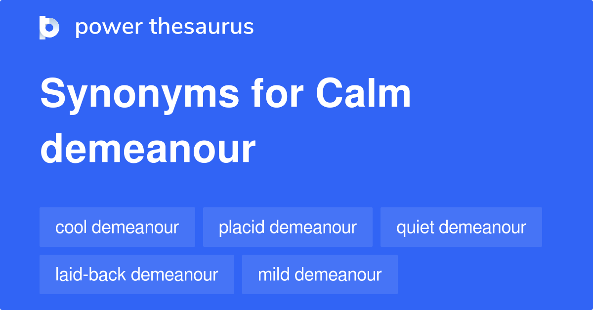 Calm Demeanour synonyms - 15 Words and Phrases for Calm Demeanour