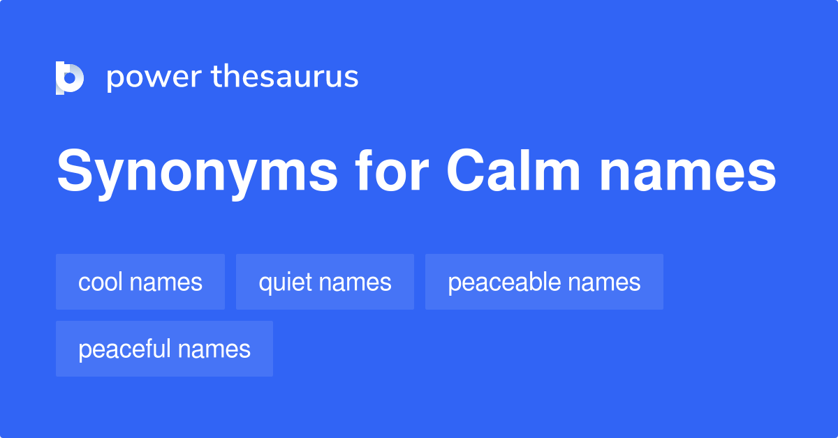Calm Names synonyms - 21 Words and Phrases for Calm Names