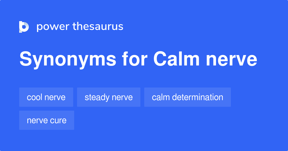 Calm Nerve synonyms - 10 Words and Phrases for Calm Nerve