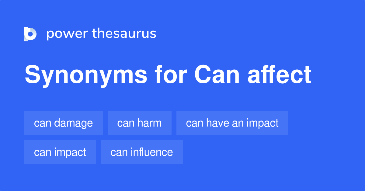 CAN AFFECT Synonyms: 184 Similar Phrases