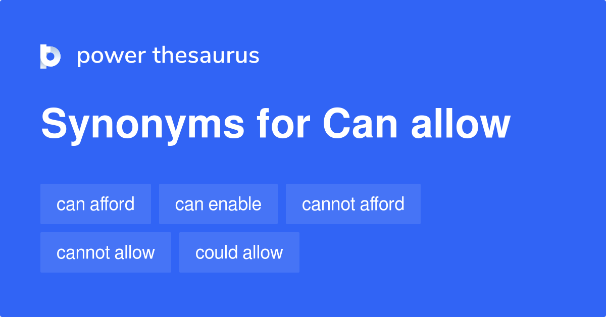 CAN ALLOW Synonyms: 66 Similar Phrases