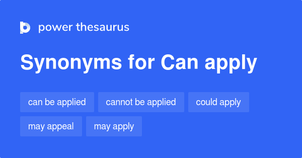 CAN APPLY Synonyms: 101 Similar Phrases