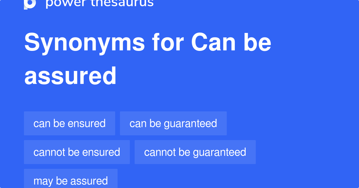 Can Be Assured synonyms - 70 Words and Phrases for Can Be Assured