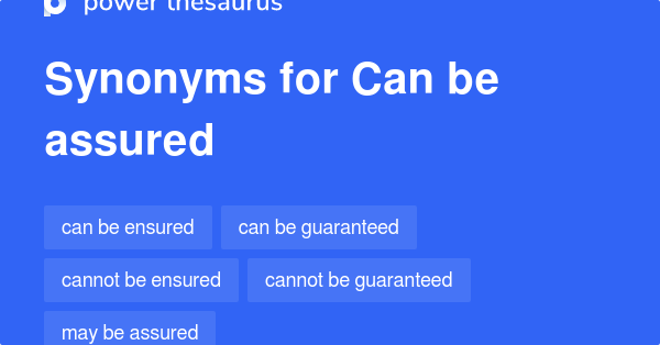 Can Be Assured synonyms - 70 Words and Phrases for Can Be Assured