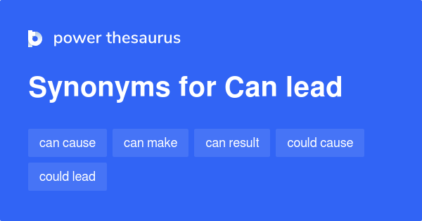 CAN LEAD Synonyms: 148 Similar Phrases