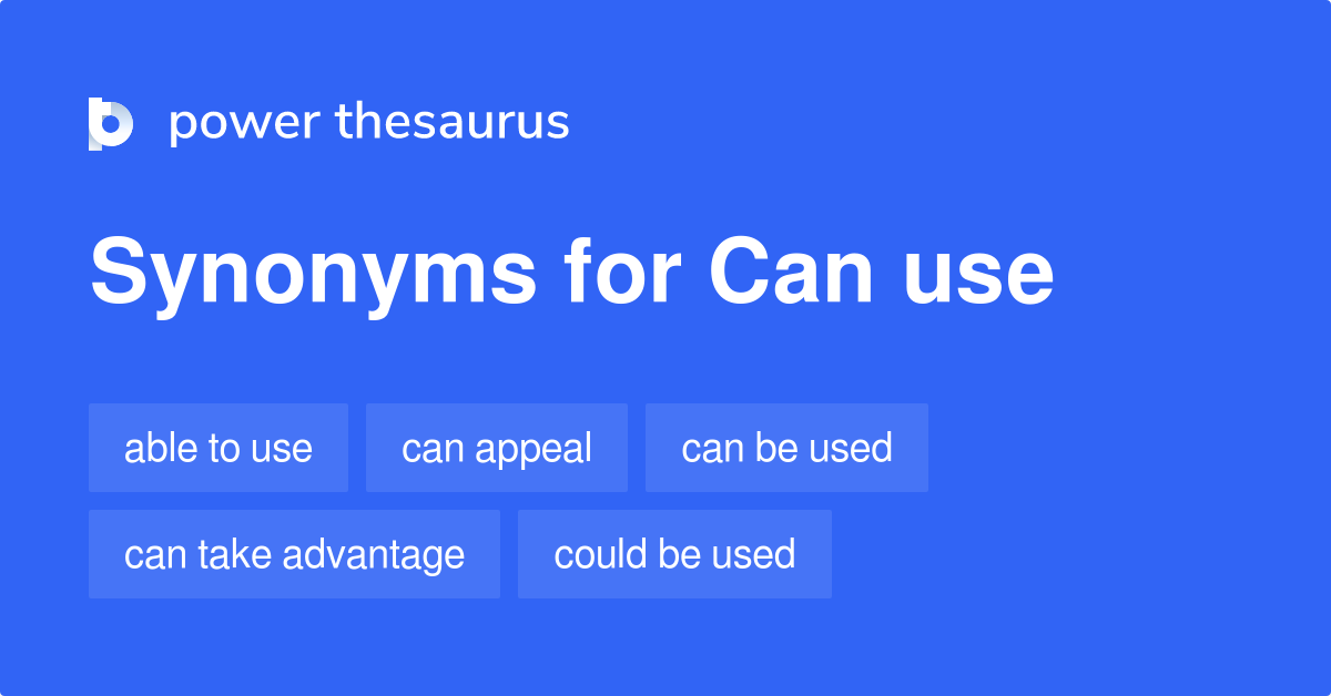 CAN USE Synonyms: 170 Similar Phrases
