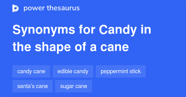Candy In The Shape Of A Cane synonyms - 23 Words and Phrases for Candy ...