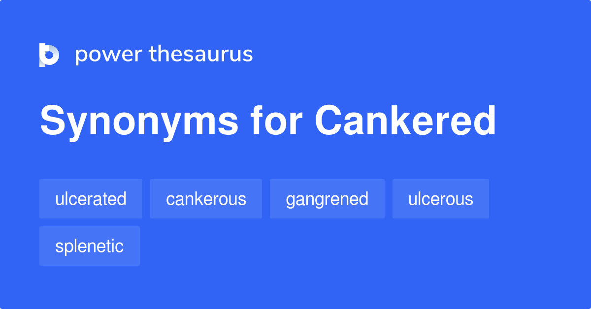 CANKERED Synonyms: 183 Similar Words & Phrases