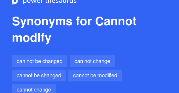 Cannot Modify synonyms - 91 Words and Phrases for Cannot Modify
