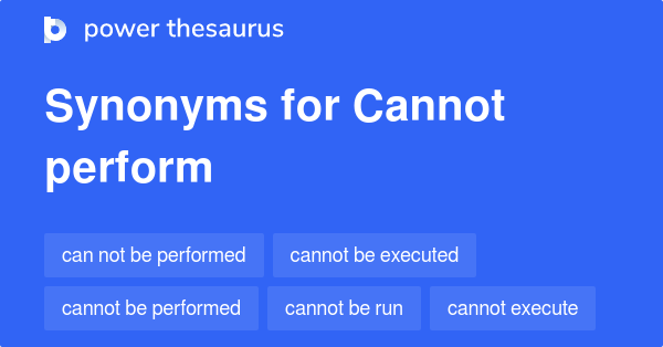 CANNOT PERFORM Synonyms: 88 Similar Phrases