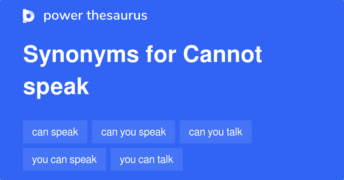 CANNOT SPEAK Synonyms: 115 Similar Phrases