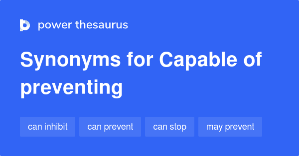 Capable Of Preventing synonyms - 43 Words and Phrases for Capable Of ...