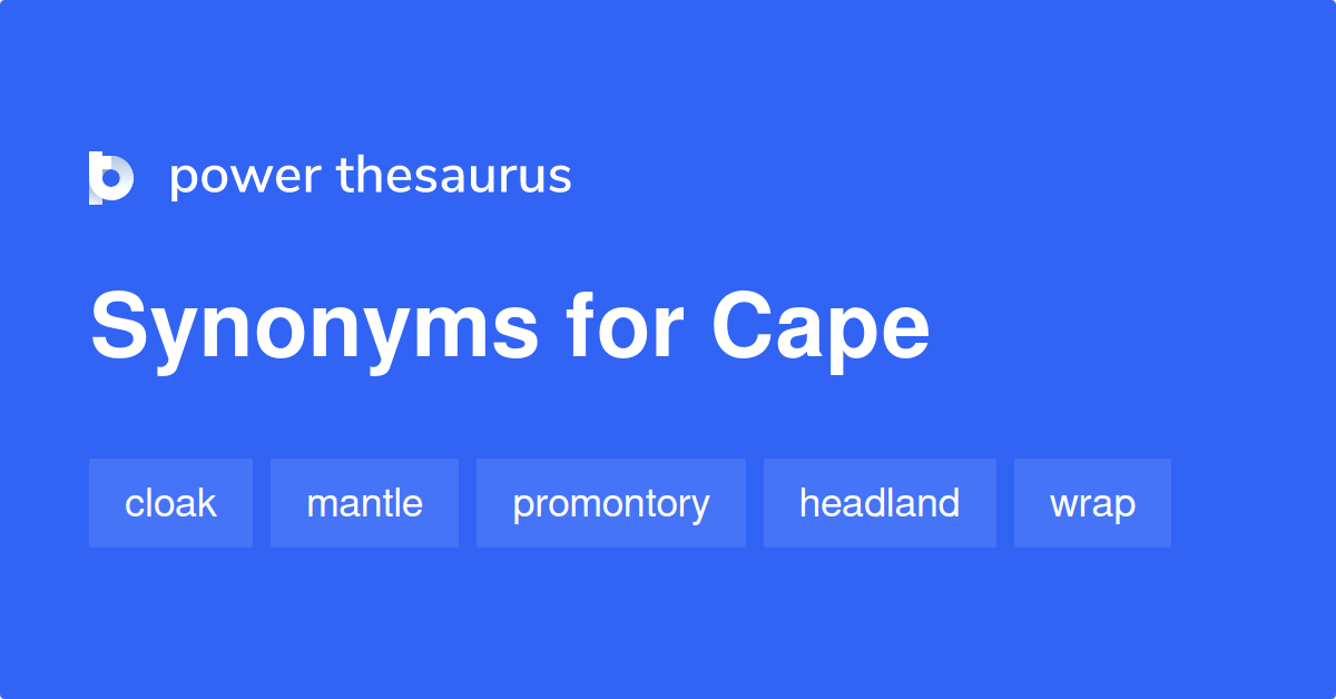 CAPE Synonyms: 784 Similar Words & Phrases
