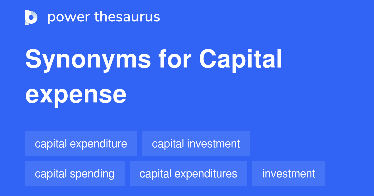 Capital Expense synonyms - 31 Words and Phrases for Capital Expense