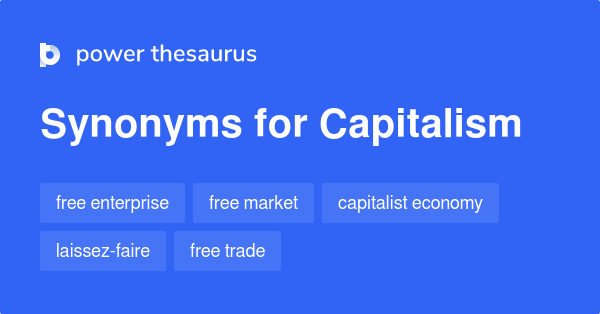 CAPITALISM Synonyms: 403 Similar Words & Phrases
