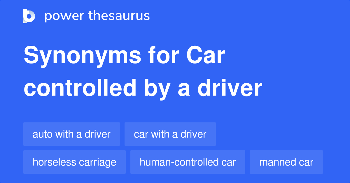 Car Controlled By A Driver synonyms - 29 Words and Phrases for Car ...