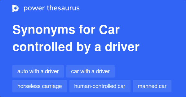 Car Controlled By A Driver synonyms - 29 Words and Phrases for Car ...