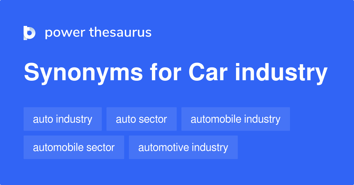 CAR INDUSTRY Synonyms: 59 Similar Words & Phrases
