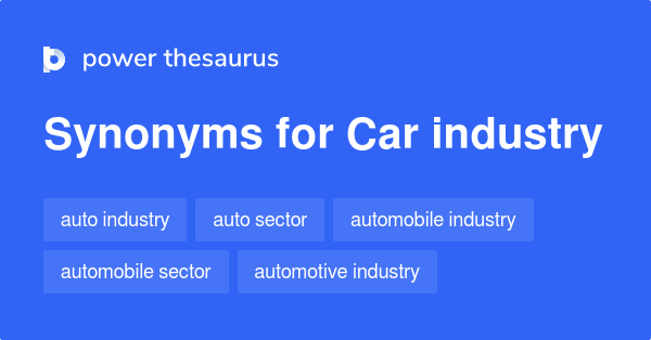 CAR INDUSTRY Synonyms: 59 Similar Words & Phrases