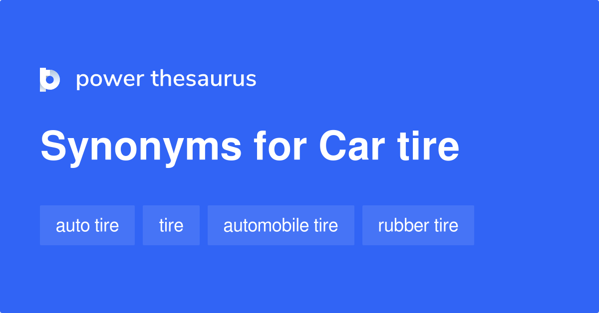 CAR TIRE Synonyms: 30 Similar Words & Phrases