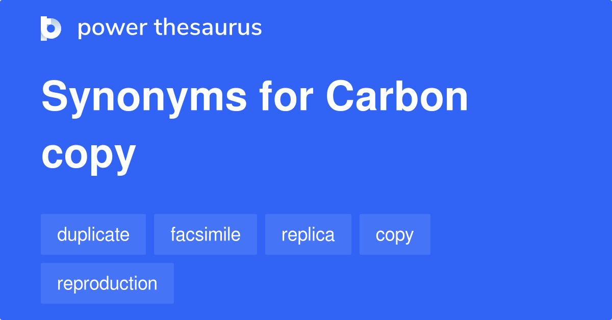 CARBON COPY Synonyms: 504 Similar Words & Phrases