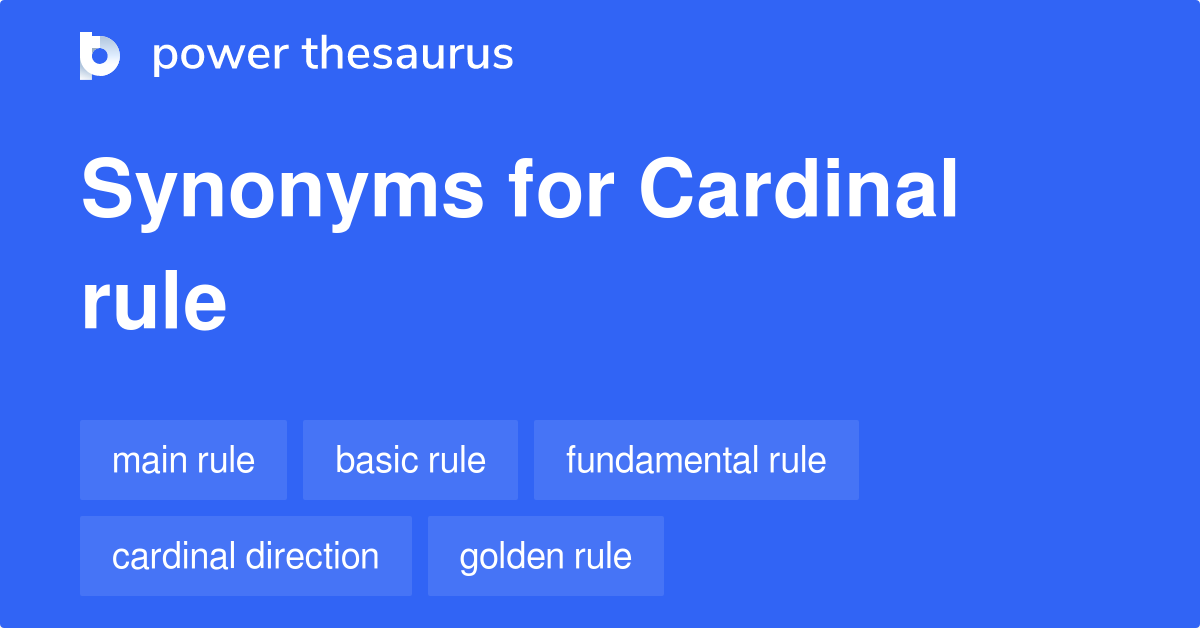 CARDINAL RULE Synonyms: 64 Similar Phrases