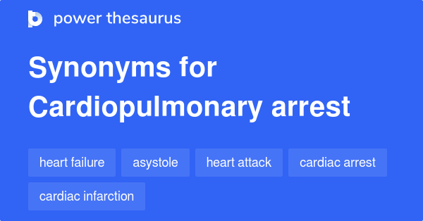 Cardiopulmonary Arrest synonyms - 90 Words and Phrases for ...