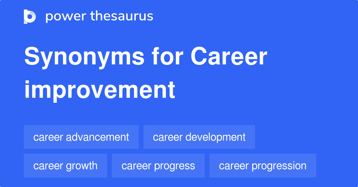 CAREER IMPROVEMENT Synonyms: 83 Similar Words & Phrases