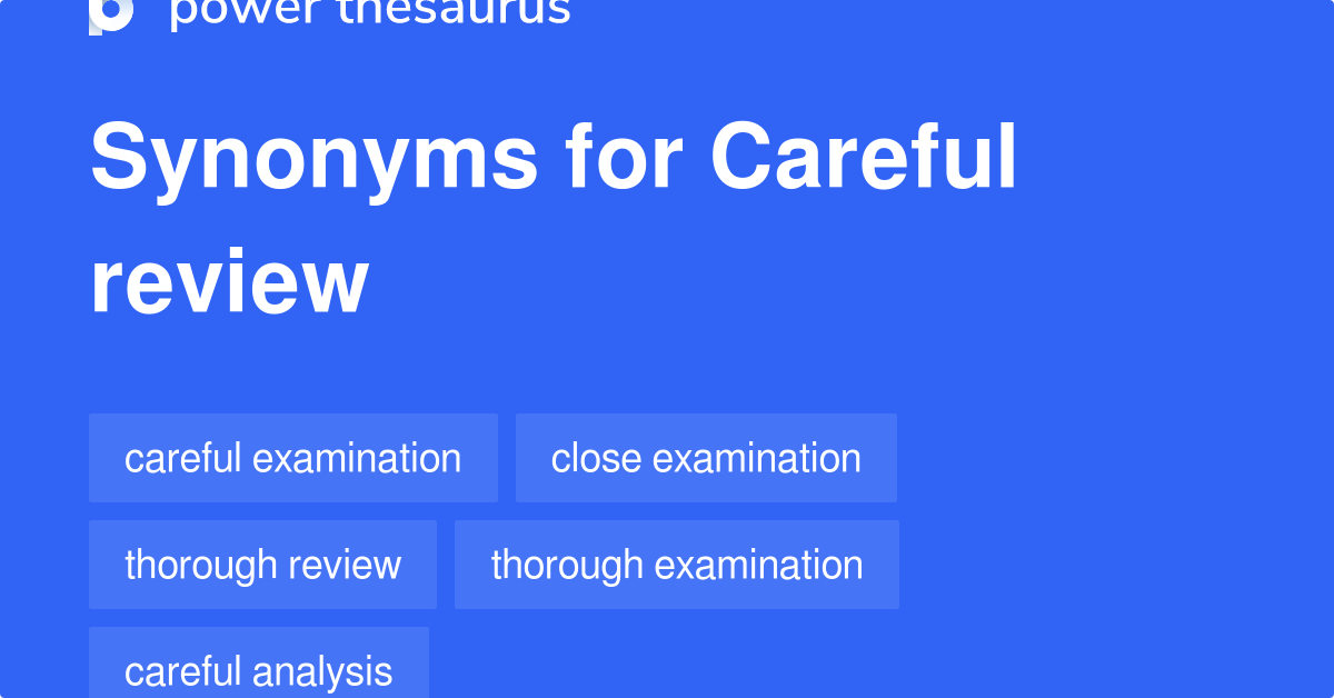 CAREFUL REVIEW Synonyms: 348 Similar Words & Phrases