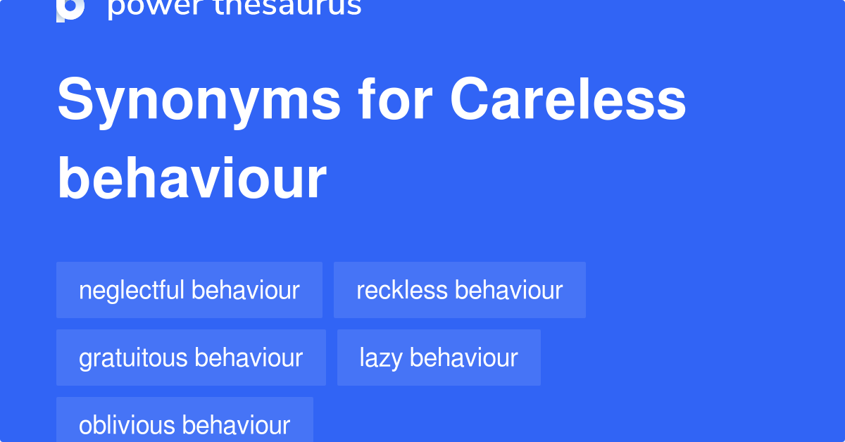 Careless Behaviour synonyms - 13 Words and Phrases for Careless Behaviour