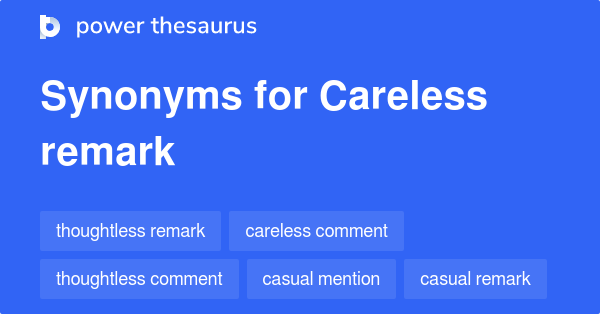 Careless Remark synonyms - 39 Words and Phrases for Careless Remark