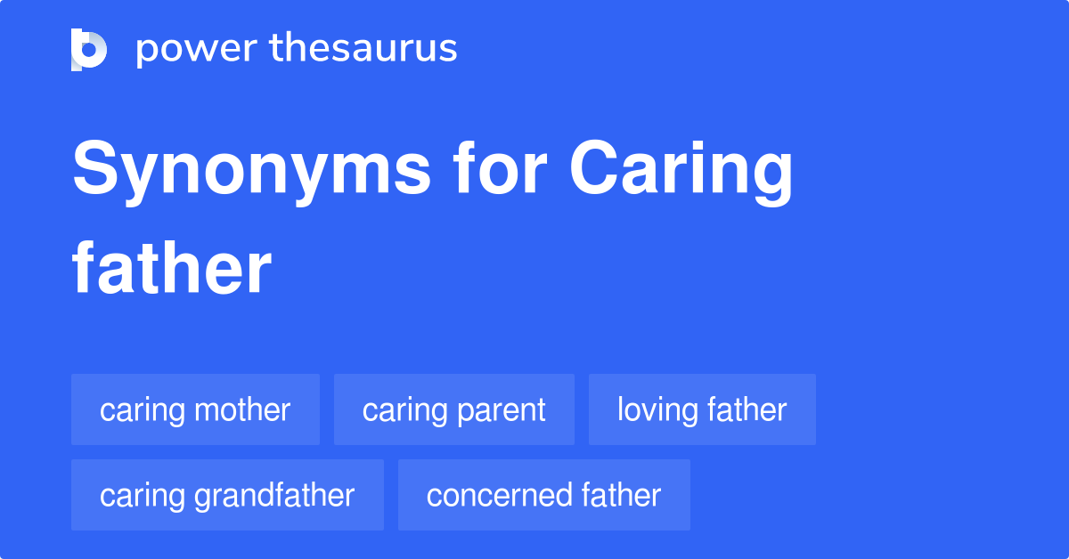 CARING FATHER Synonyms: 100 Similar Words & Phrases
