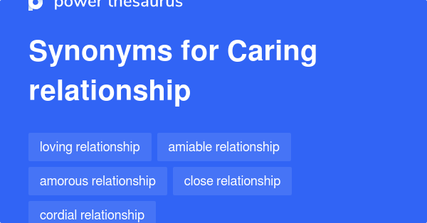 CARING RELATIONSHIP Synonyms: 102 Similar Phrases