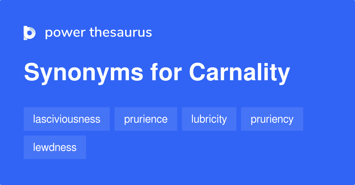 CARNALITY Synonyms: 411 Similar Words & Phrases
