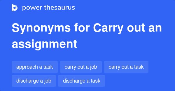 Carry Out An Assignment synonyms - 78 Words and Phrases for Carry Out ...