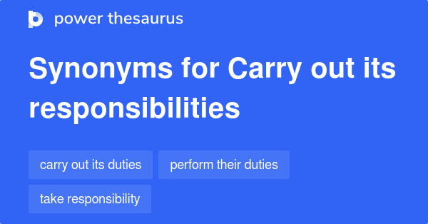 Carry Out Its Responsibilities synonyms - 68 Words and Phrases for ...