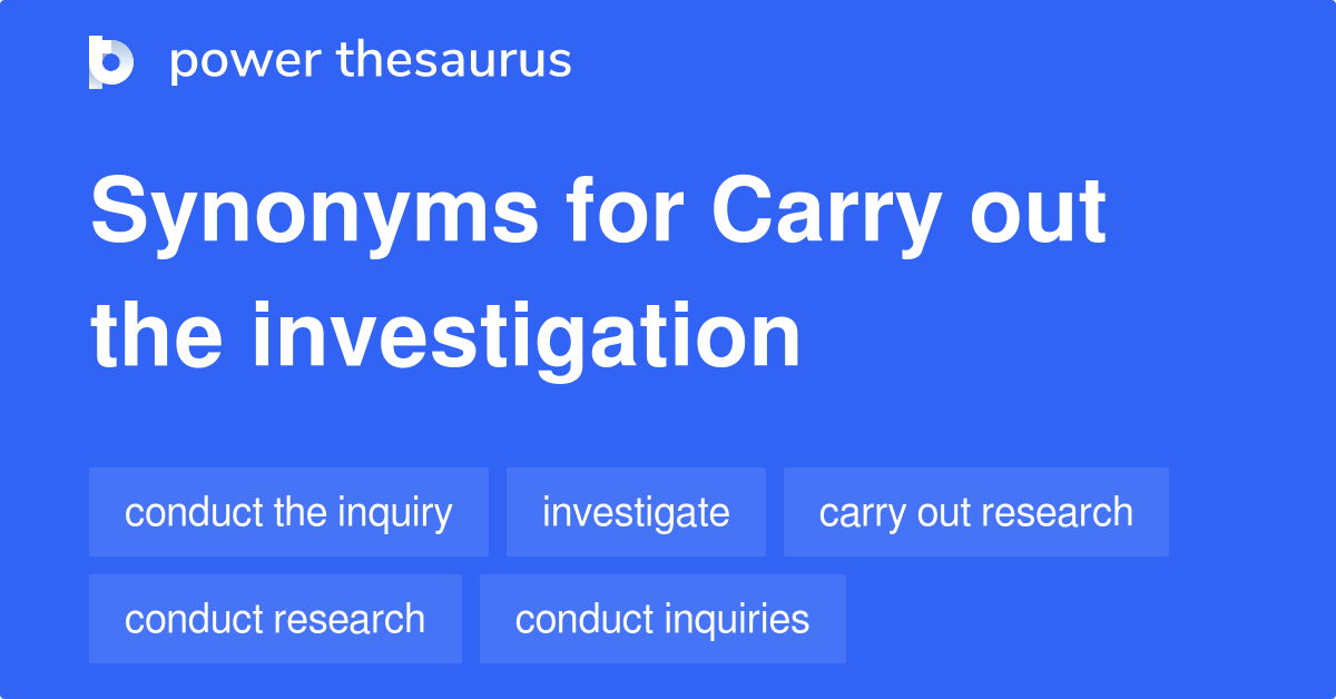 Carry Out The Investigation synonyms - 178 Words and Phrases for Carry ...