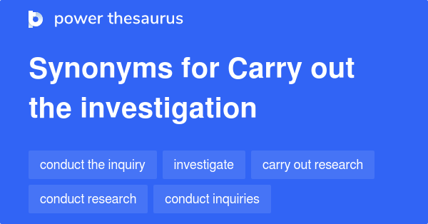 Carry Out The Investigation synonyms - 178 Words and Phrases for Carry ...