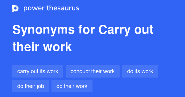 Carry Out Their Work synonyms - 38 Words and Phrases for Carry Out ...