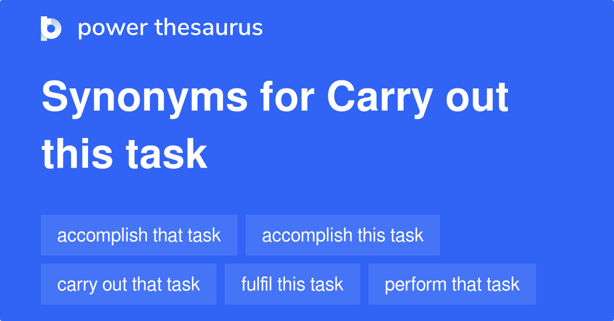 Carry Out This Task synonyms - 118 Words and Phrases for Carry Out This ...