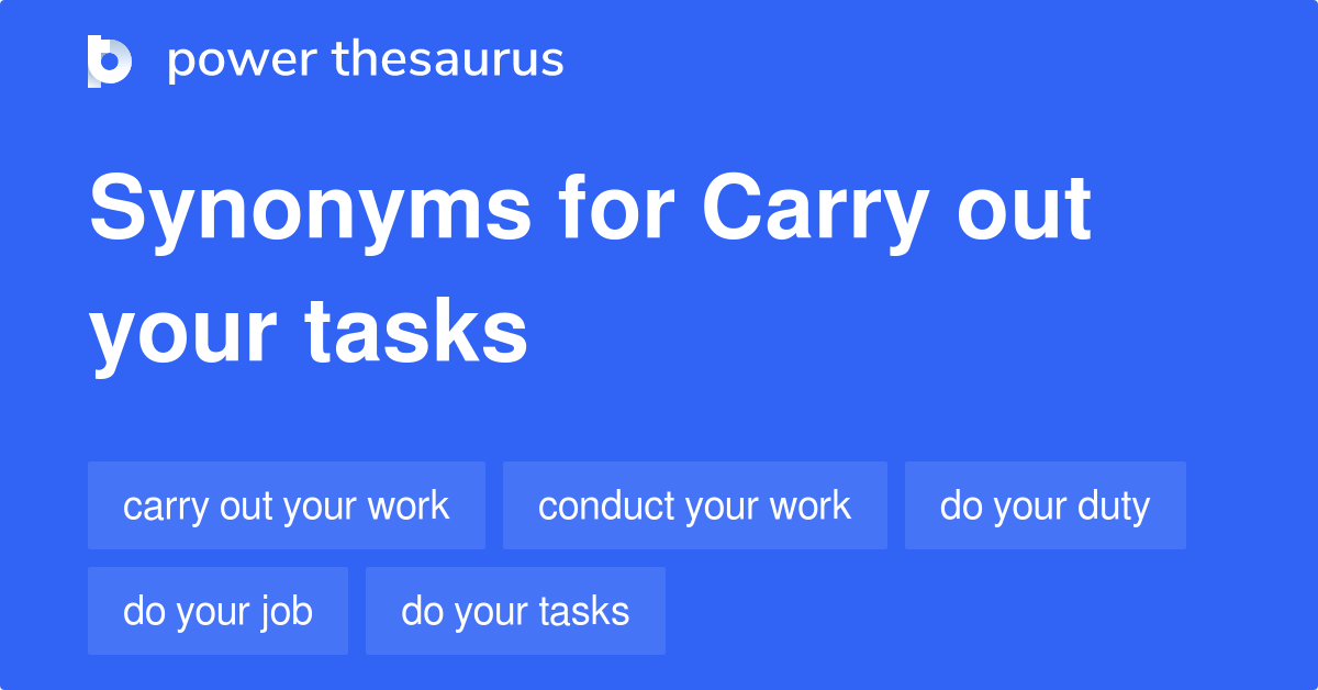 Carry Out Your Tasks synonyms - 62 Words and Phrases for Carry Out Your ...