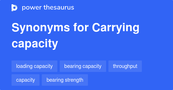 CARRYING CAPACITY Synonyms: 305 Similar Words & Phrases