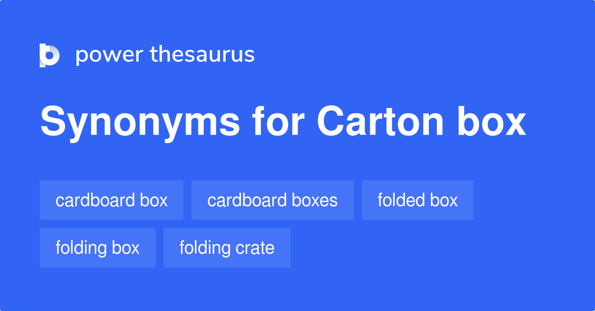 CARTON BOX Synonyms: 25 Similar Phrases