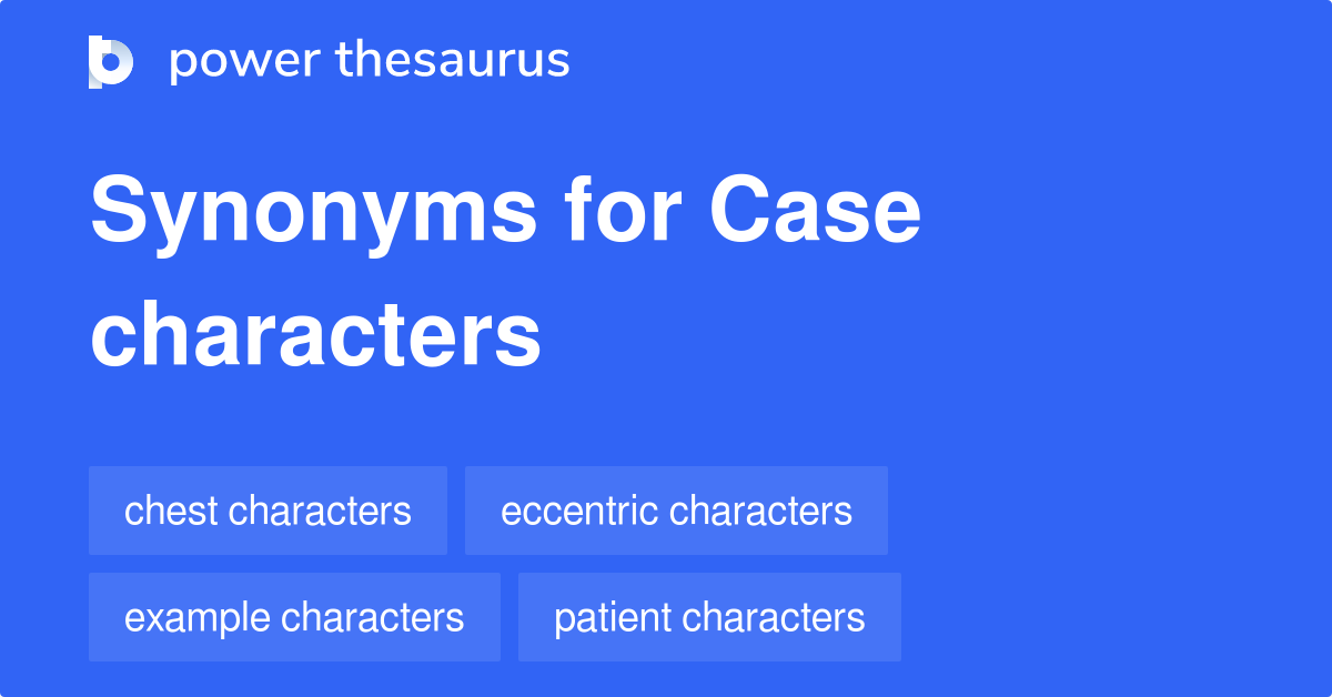 Case Characters synonyms - 17 Words and Phrases for Case Characters